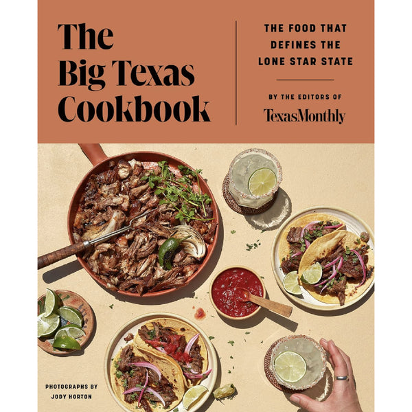 The Big Texas Cookbook: The Food That Defines the Lone Star State - Teskeys